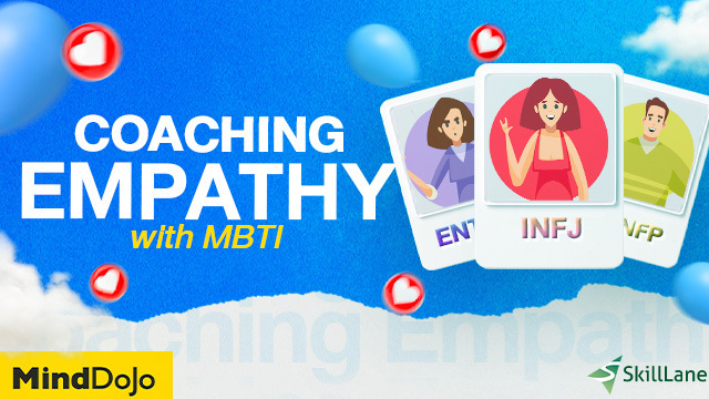 Coaching Empathy with MBTI (Coaching ด้วยความเข้าใจด้วย MBTI) | คอร์สออนไลน์ | SkillLane